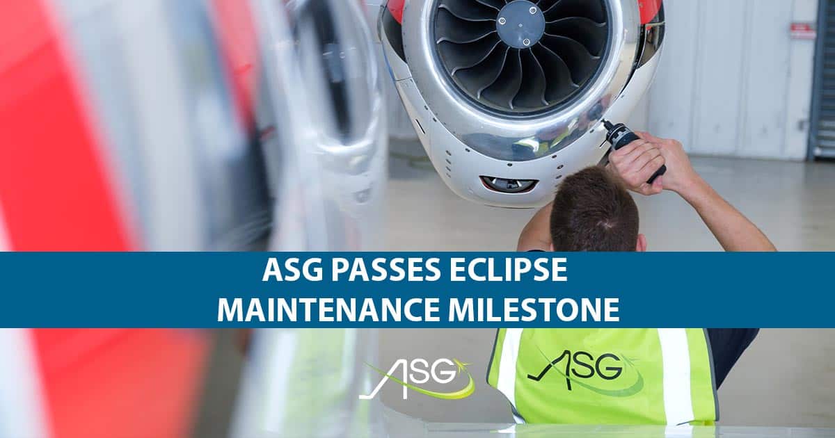 ASG PASSES ECLIPSE MAINTENANCE MILESTONE - FLY ASG